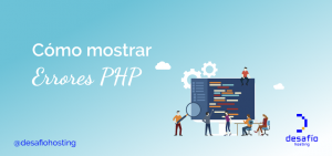 ¿Cómo mostrar errores PHP para detectar fallos en tu web? - Desafio ...